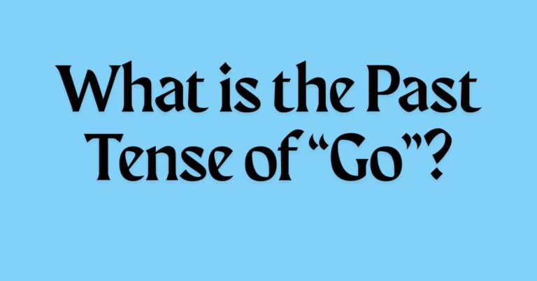 What is the Past Tense of “Go”?
